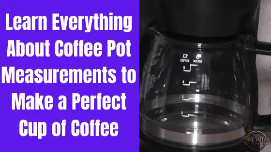 Are the Numbers on a Coffee Pot Cups or Ounces? – Learn Proper ...